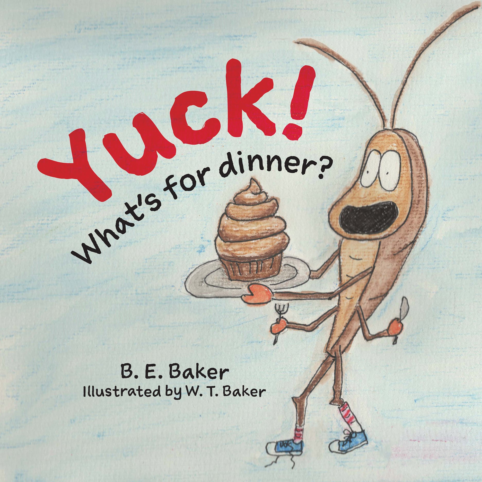 Yuck! What's for Dinner? – Bridget E. Baker Books